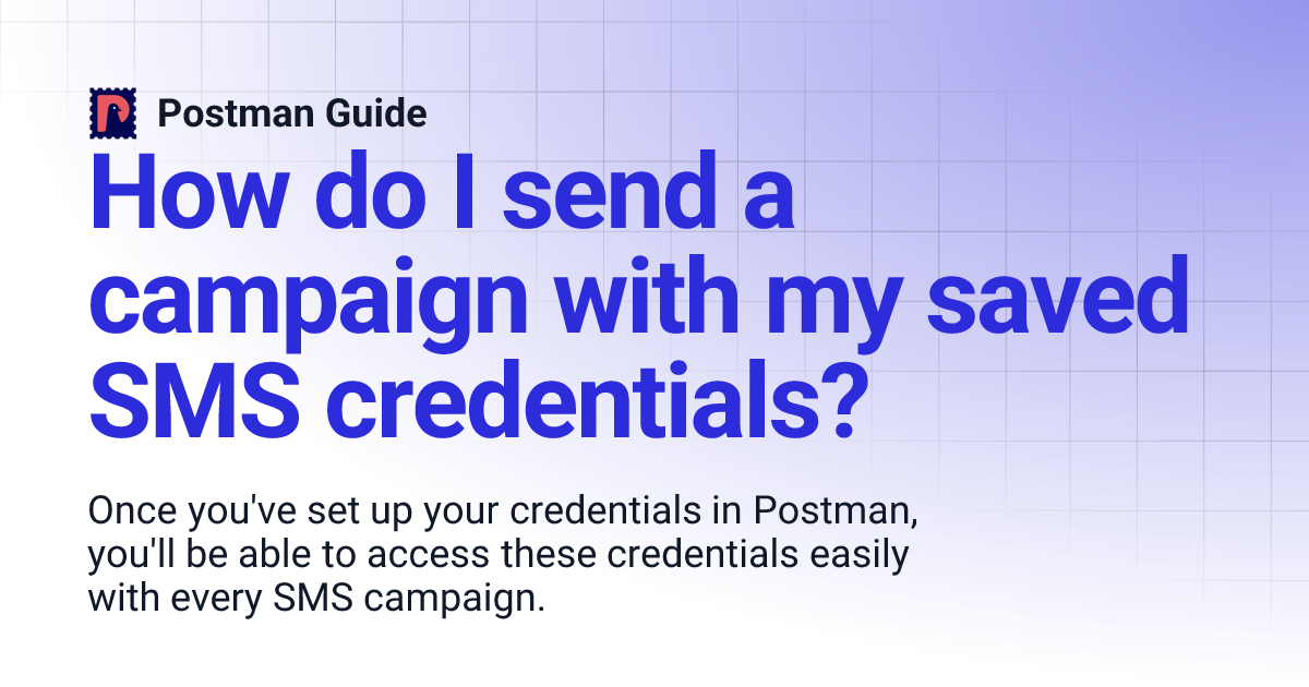 How do I send a campaign with my saved SMS credentials? | Postman Guide