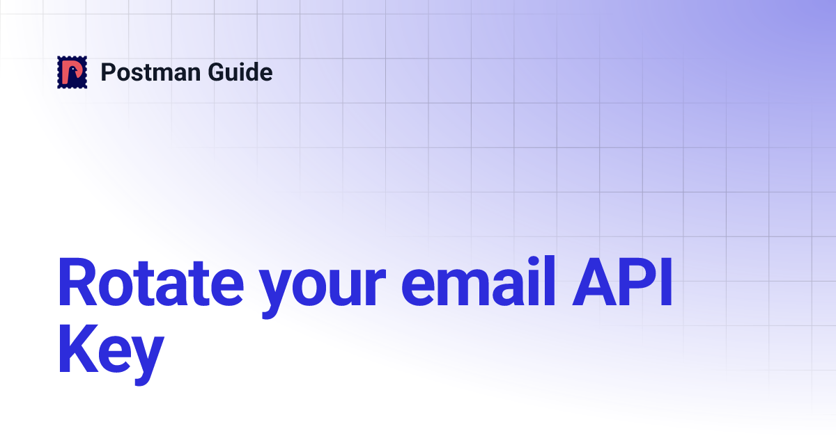 Rotate your email API Key | Postman Guide