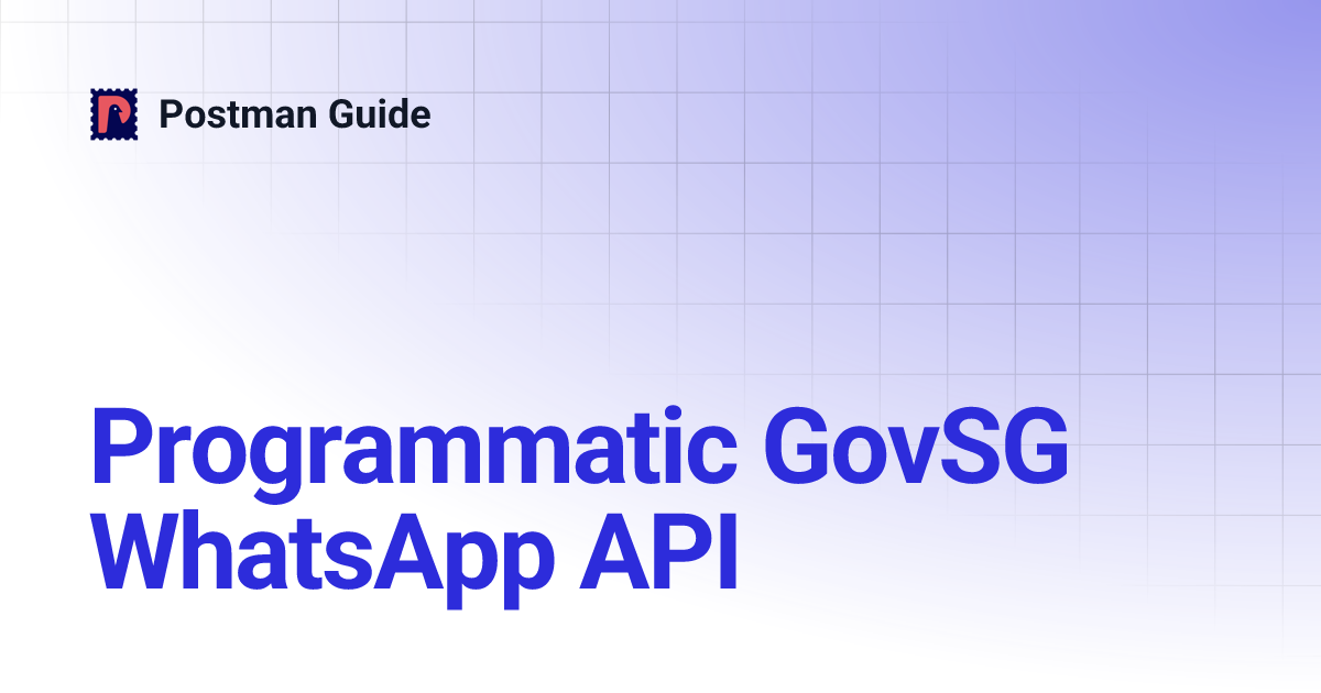 Programmatic GovSG WhatsApp API | Postman Guide