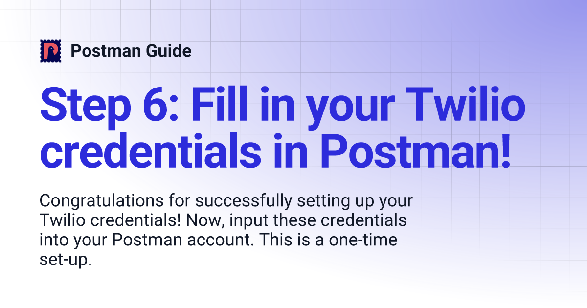 Step 6: Fill in your Twilio credentials in Postman! | Postman Guide